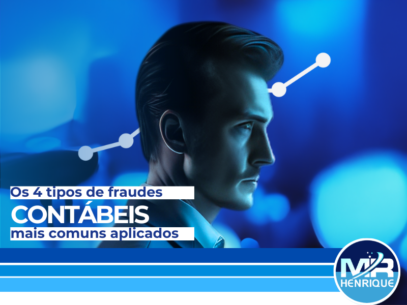 Os 4 tipos de fraudes contábeis mais comuns aplicados